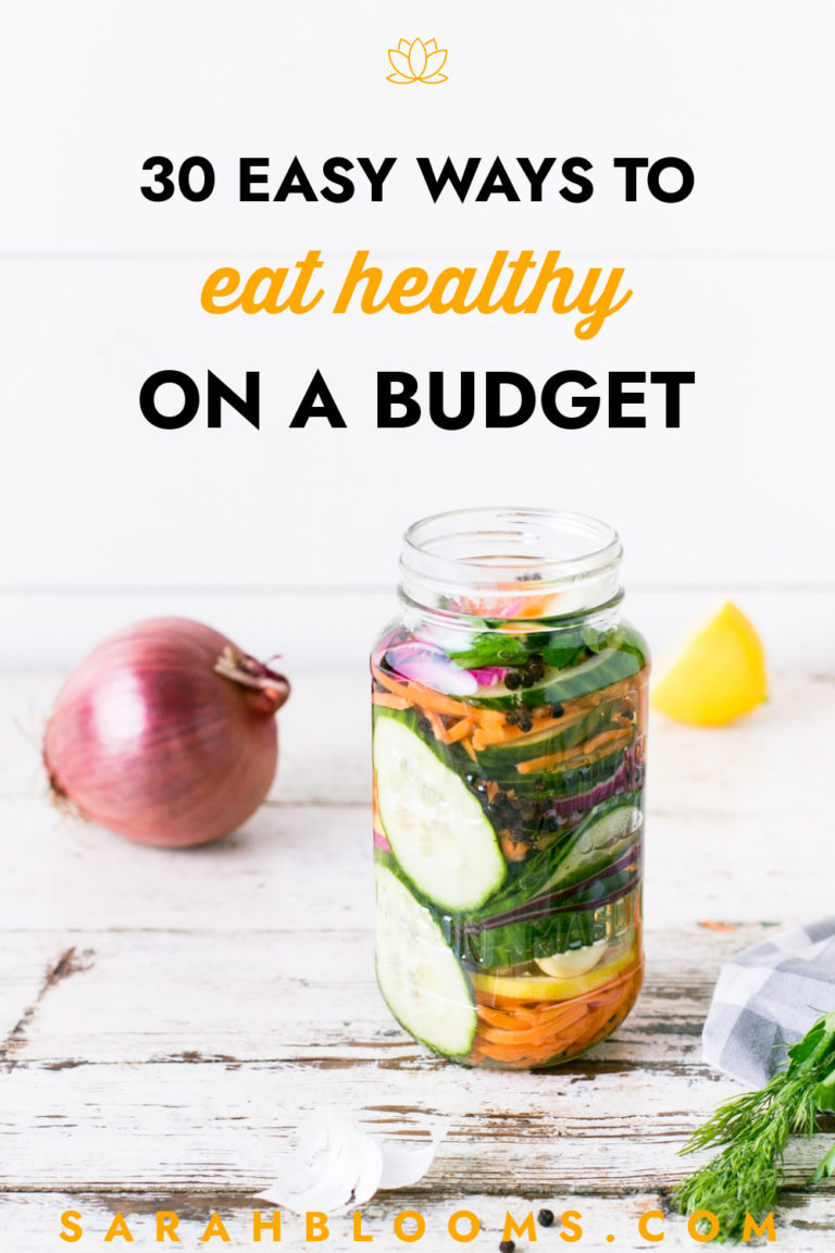 30 Brilliant Ways to Eat Healthy on a Budget • Sarah Blooms